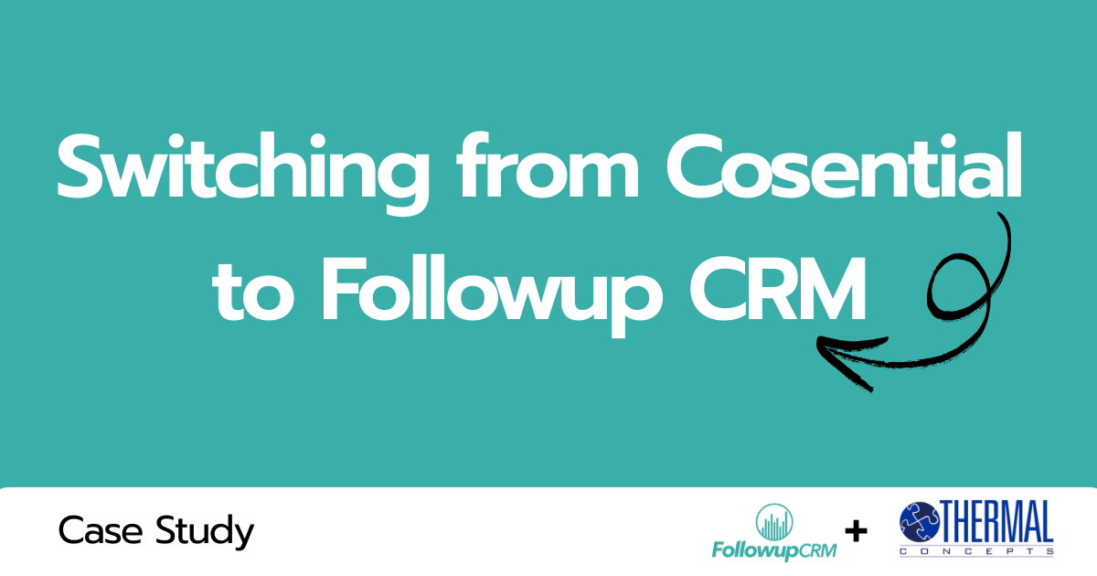 Why Thermal Concepts Switched from Cosential to Followup CRM